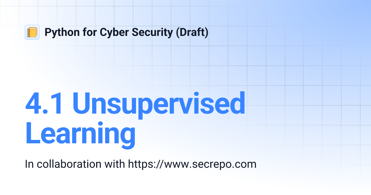 4.1 Unsupervised Learning | Python for Cyber Security (Draft)